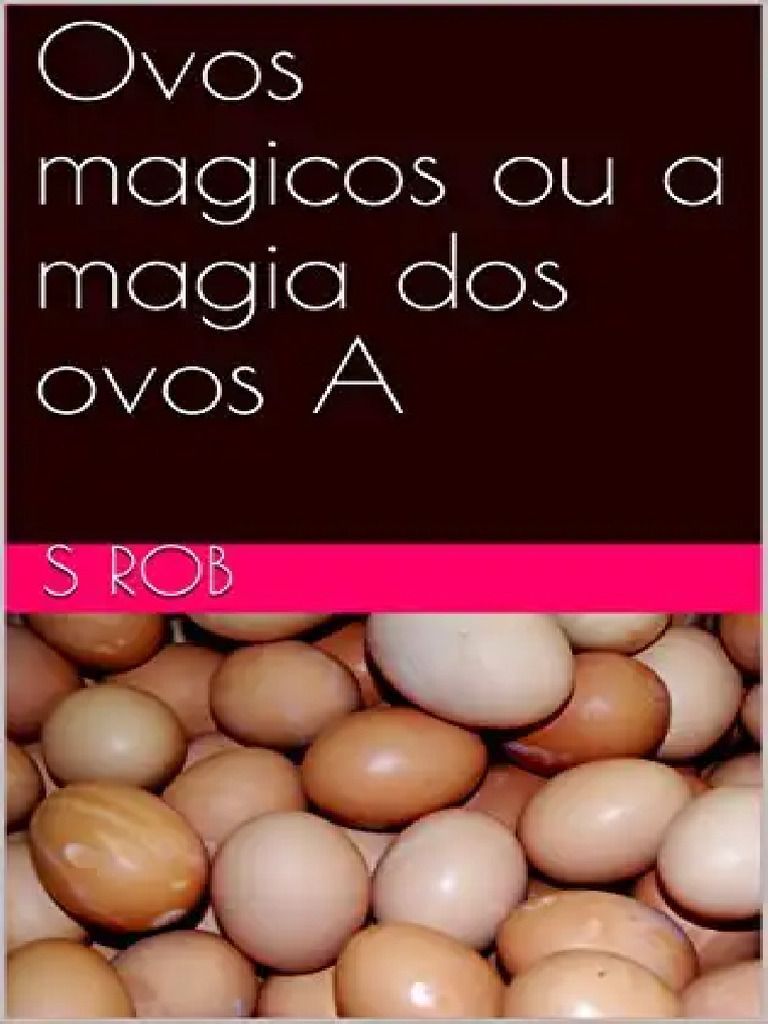 Ovos Magicos Ou A Magia Dos Ovos A S Rob | PDF