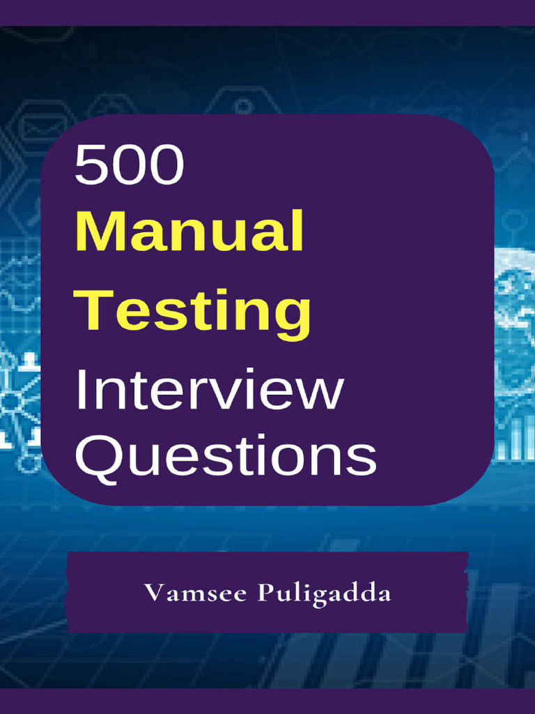 500 Most Important Manual Testing Interview Questions and Answers ...