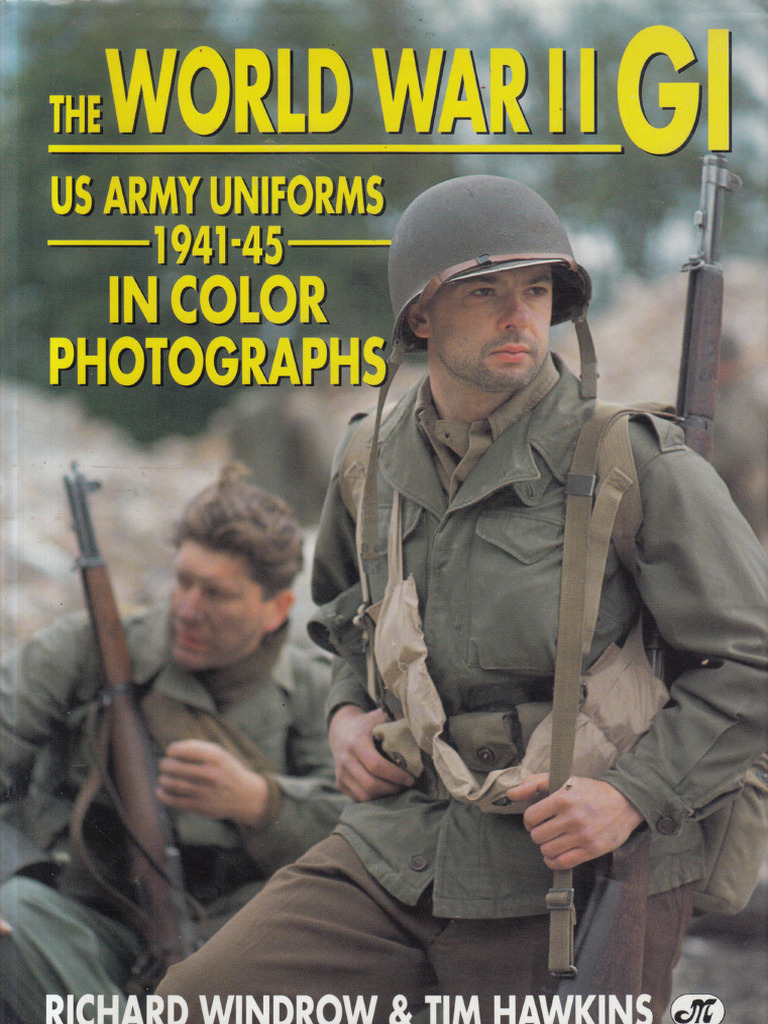 The World War II GI. US Army Uniforms 1941-1945 in Color Photographs ...