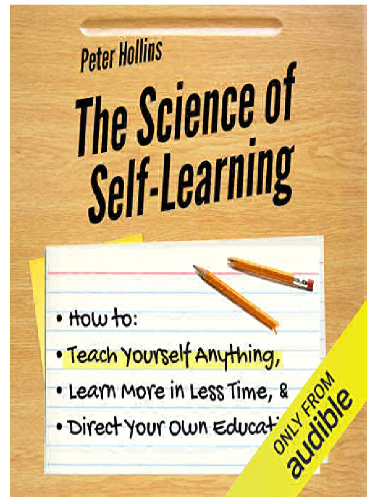 The Science of Self Learning How To Teach Yourself Anything Lea Peter Hollins 32605eb | PDF