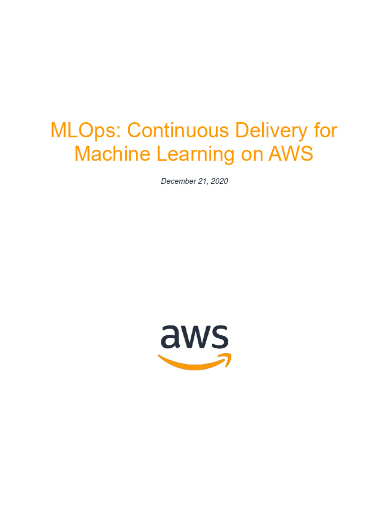 MLOps Continuous Delivery For ML On AWS | PDF | Amazon Web Services ... MLOps Continuous Delivery For ML On AWS | PDF | Amazon Web Services ...