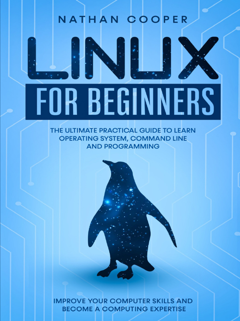 Linux For Beginners The Ultimate Practical Guide To Operating System Command Line And 