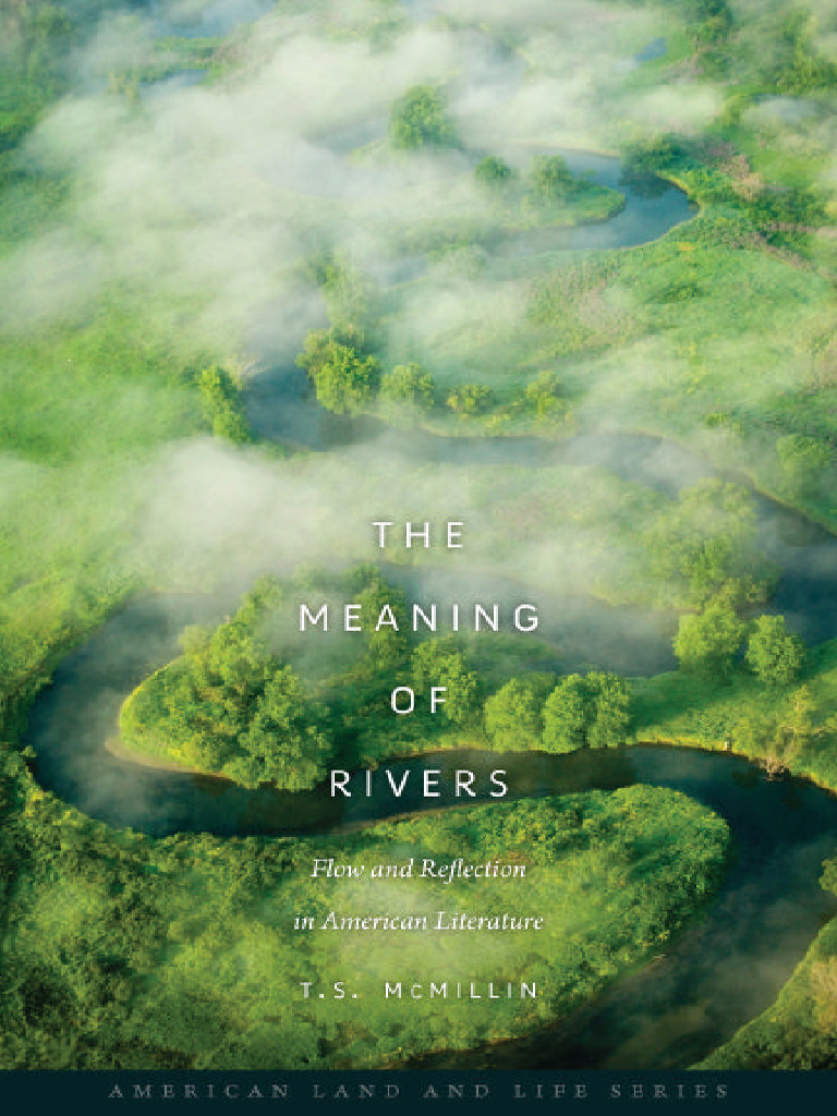 McMillin, T. S. (2011) - The Meaning of Rivers - Flow and Reflection in ...