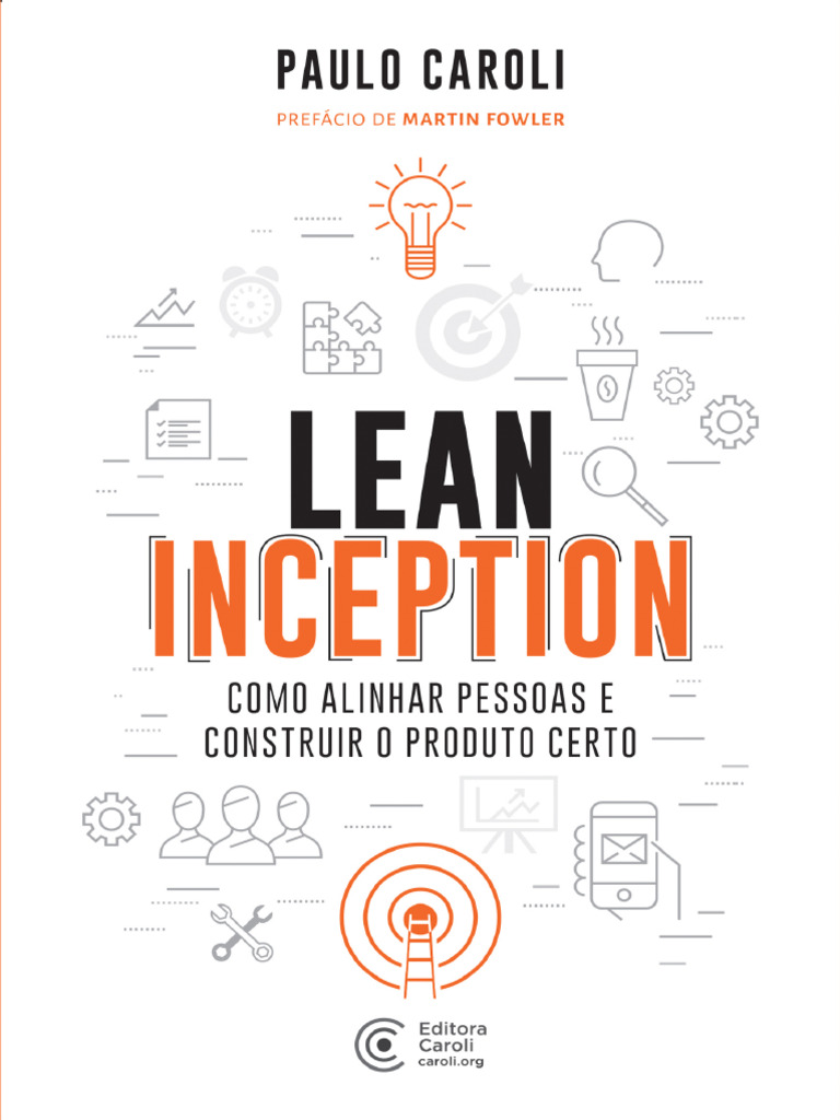 Lean Inception - Como Alinhar Pessoas e Construir o Produto Certo ...