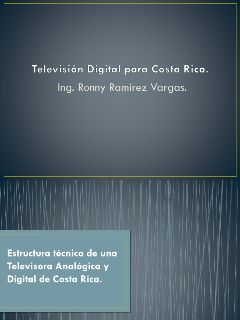 Television Digital para Costa Rica Ing. Ronny Ramirez Vargas Estructura ...