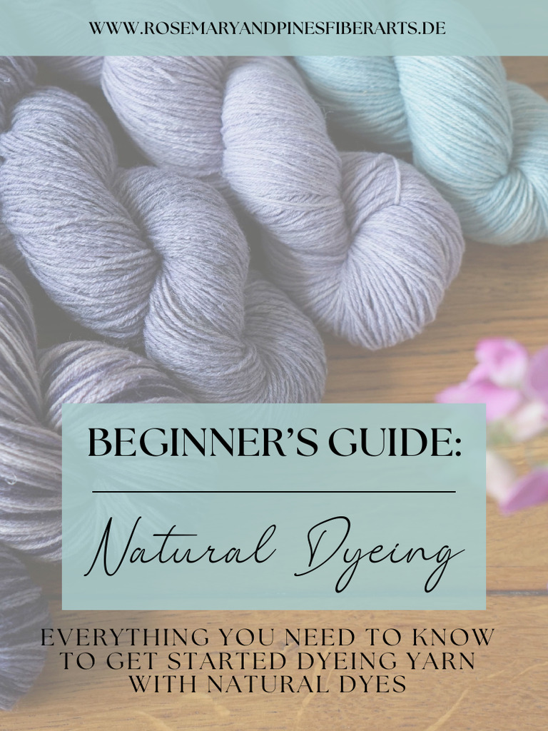 Free Beginners Guide Natural Dyeing | PDF | Dyeing | Yarn