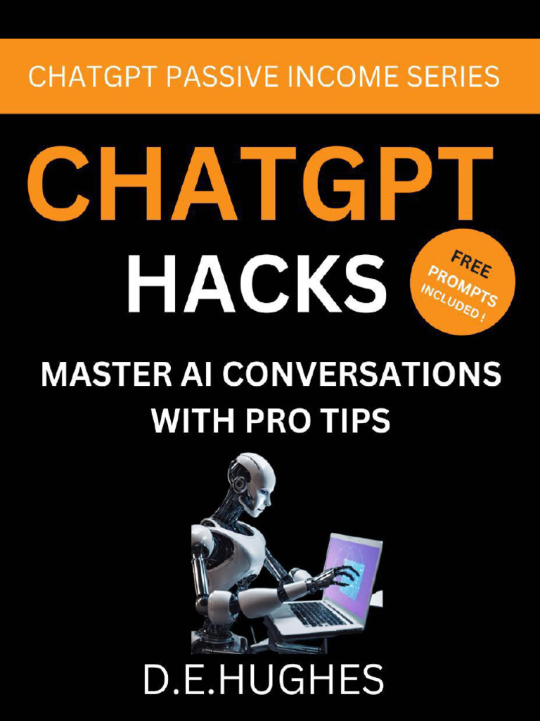 ChatGpt Hacks Master Ai Conversations With Pro Tips (D.E Hughes) (Z ...