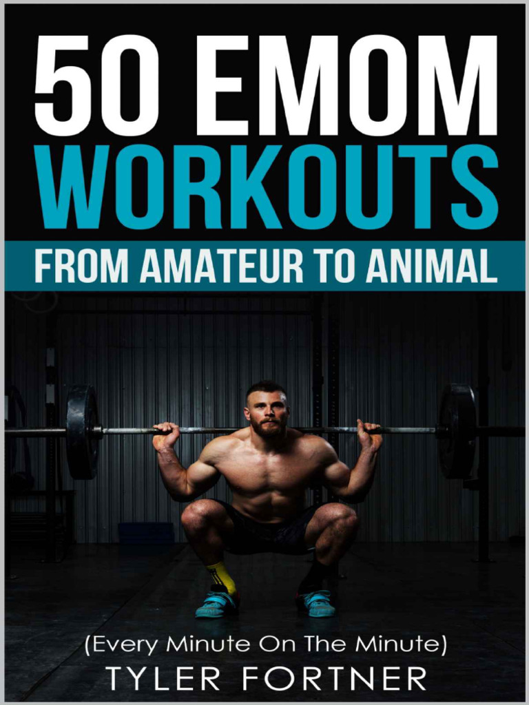 50 EMOM Workouts From Amateur To Amimal (Fortner, Tyler) | PDF ...