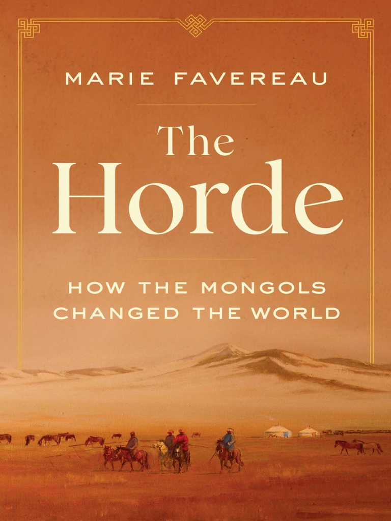 Marie Favereau - The Horde. How The Mongols Changed The World-The ...