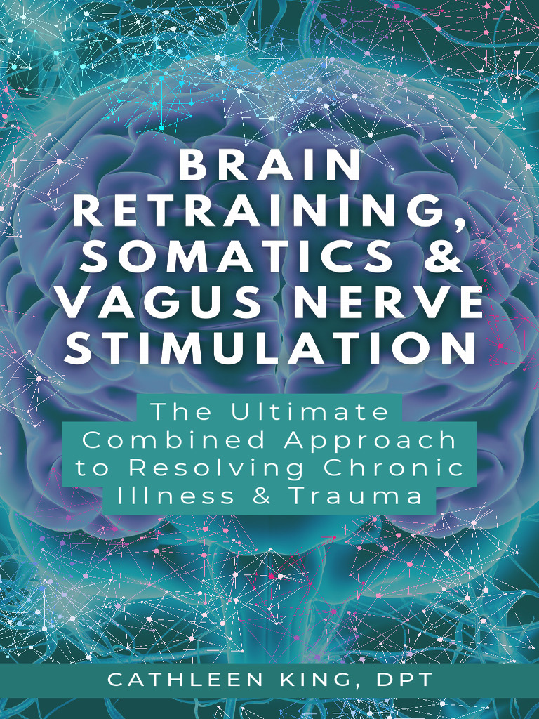 Brain Retraining Somatics and The Vagus Nerve Ebook | PDF | Stress (Biology) | Vagus Nerve