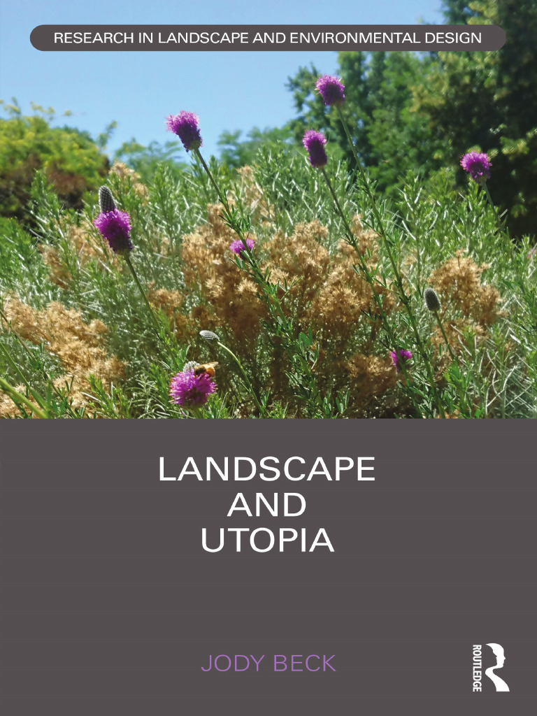 (Routledge Research in Landscape and Environmental Design) Jody Beck - Landscape and Utopia ...