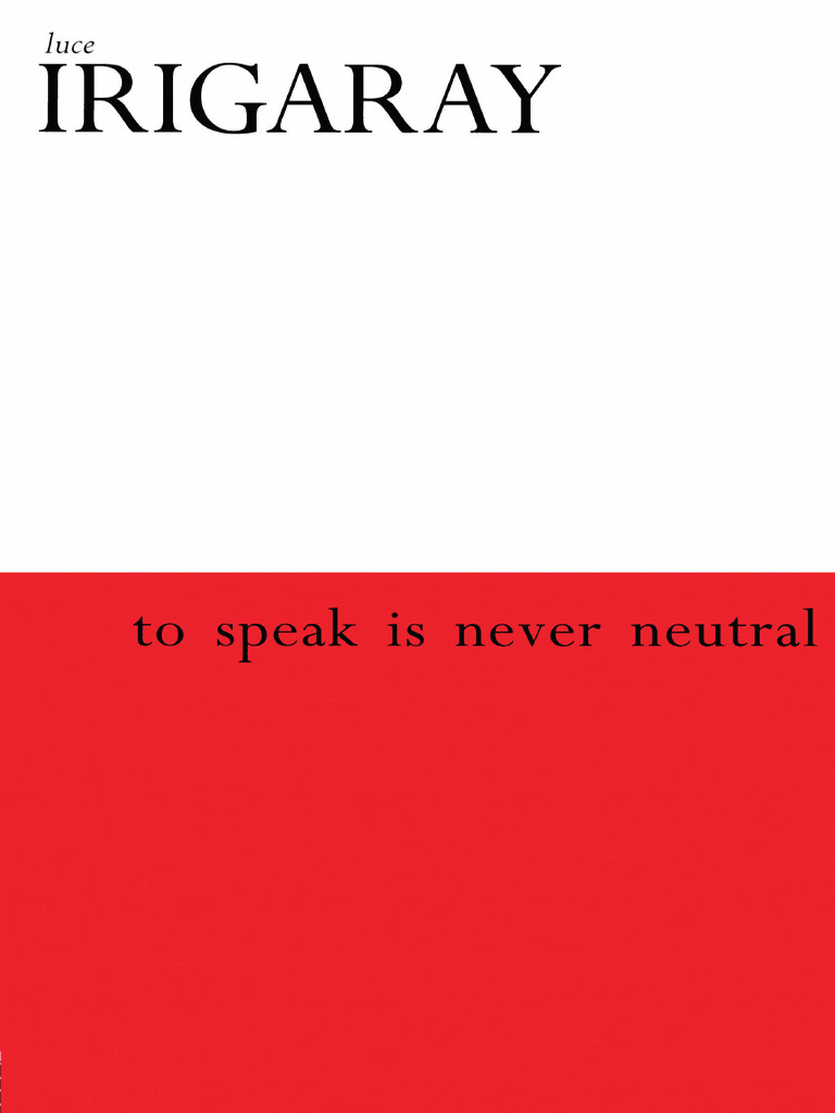 Luce Irigaray, Gail Schwab - To Speak Is Never Neutral (2002) | PDF ...