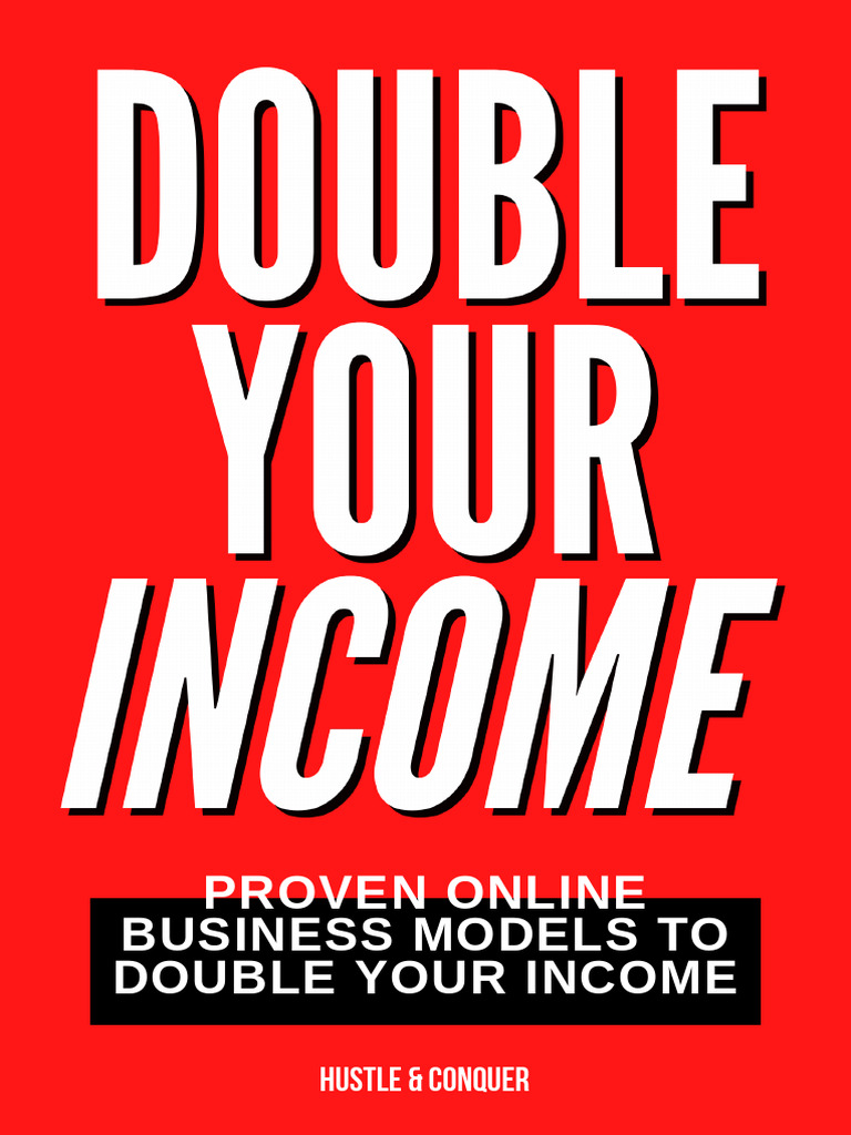 Double Your Income-Hustle & Conquer | PDF | You Tube | Subscription Business Model