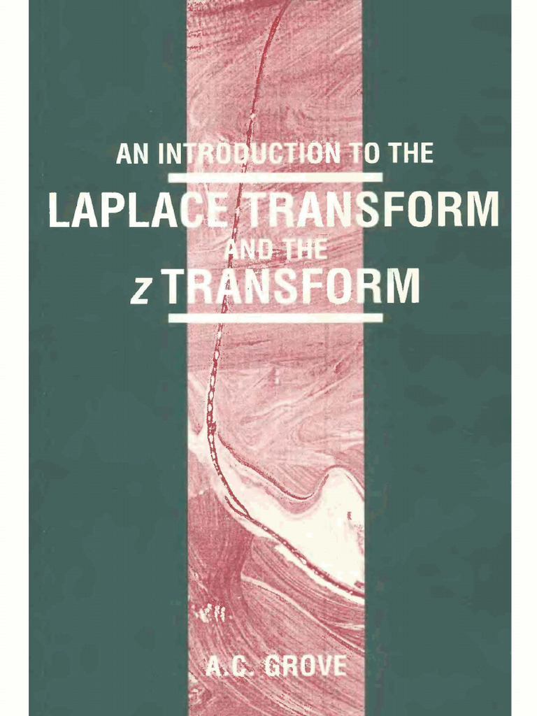 An Introduction to the Laplace Transform and the Z Transform_Anthony C.grove(PH 1991 138s) | PDF ...