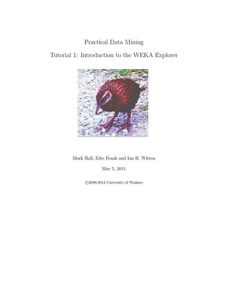 Practical Data Mining Tutorial 1 - Introduction To The WEKA Explorer ... Practical Data Mining Tutorial 1 - Introduction To The WEKA Explorer ...
