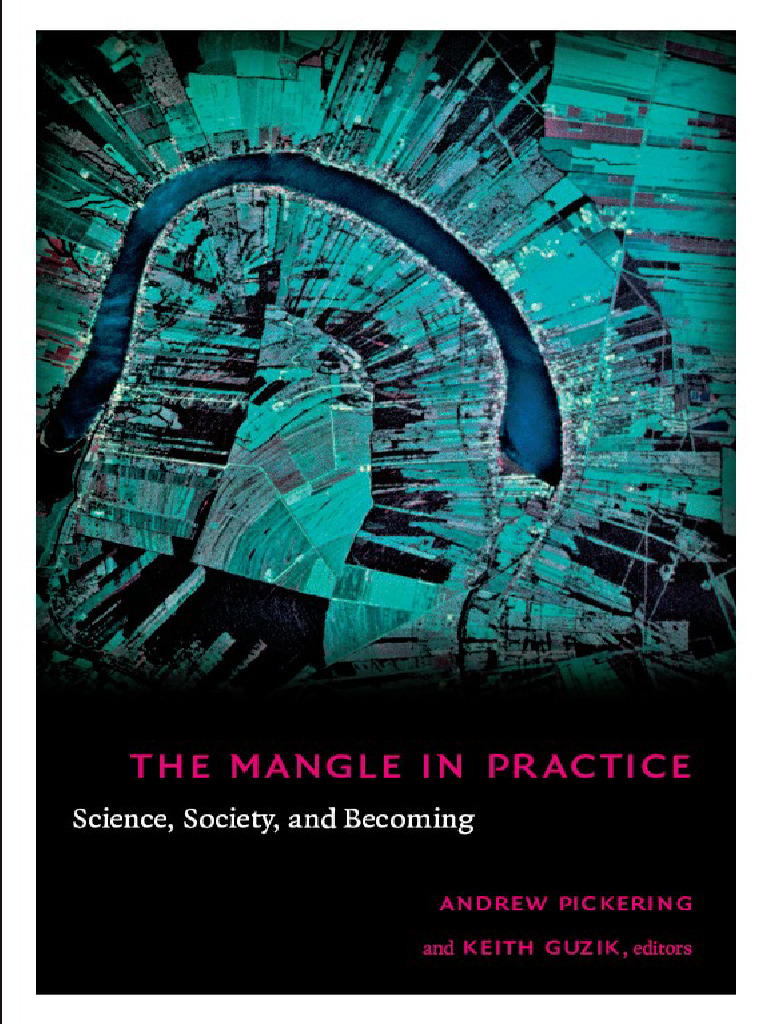 The Mangle in Practice Science, Society, and Becoming by Andrew ...