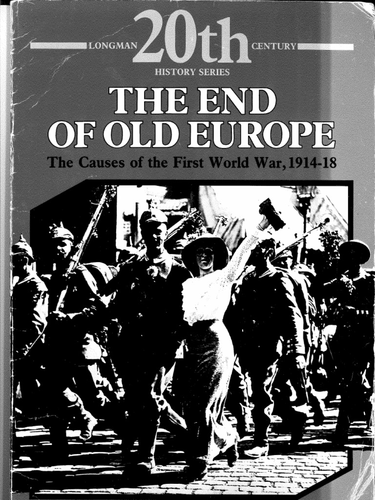 The End of Old Europe - The Causes of The First World War 1914-1918 ...
