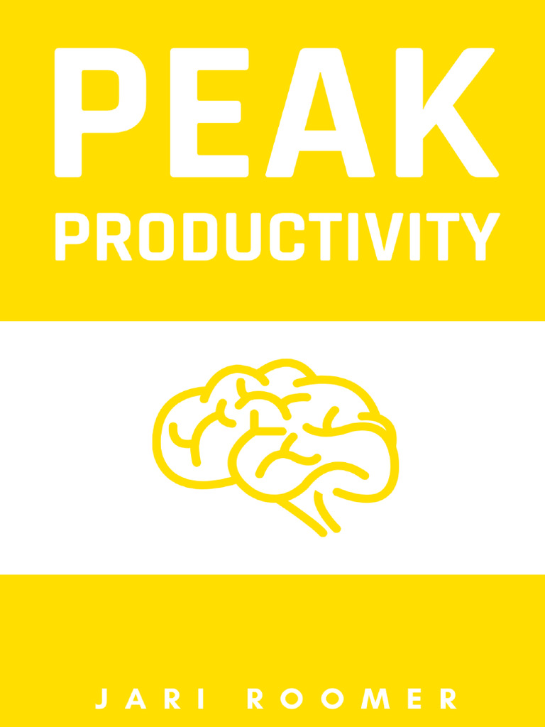 Peak Productivity - Work Smarter | Download Free PDF | Goal | Goal Setting