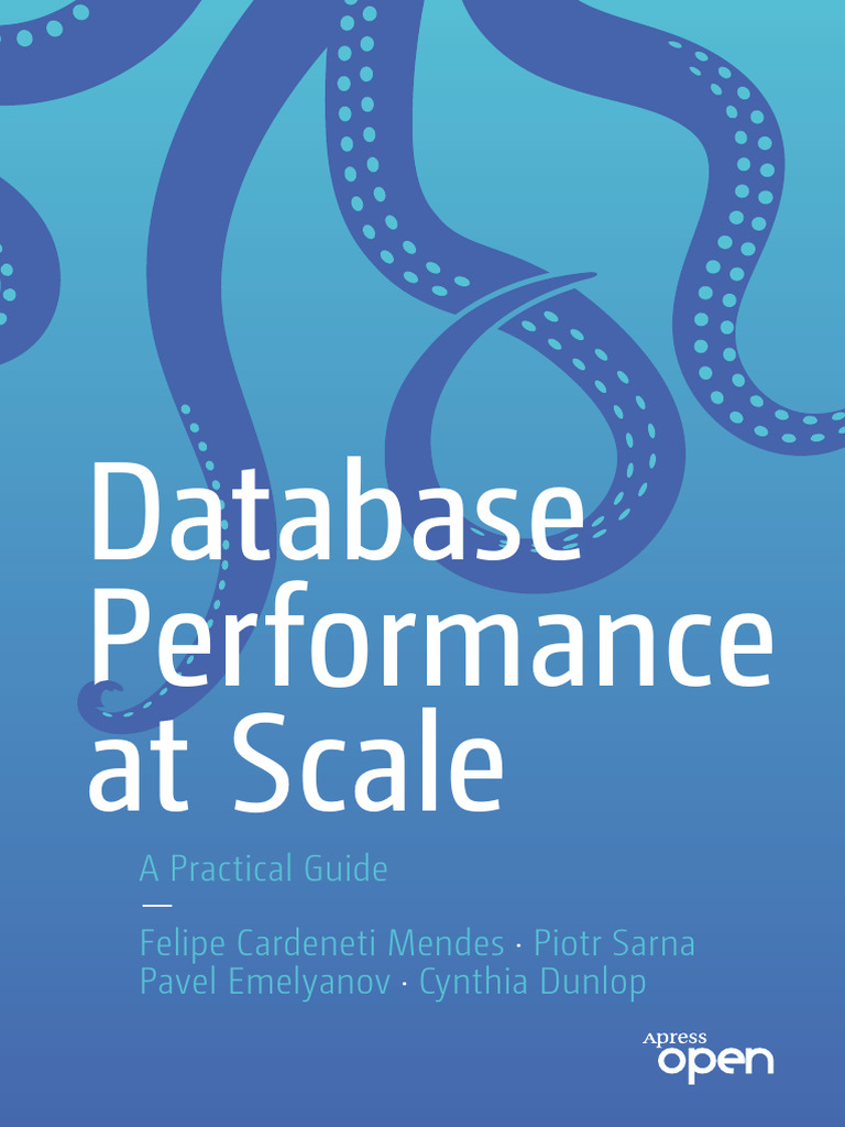 Database Performance at Scale: A Practical Guide Felipe Cardeneti Mendes Piotr Sarna Pavel ...