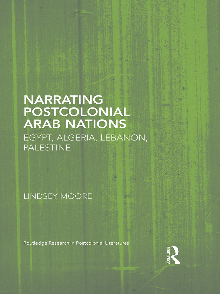 Lindsey Moore - Narrating Postcolonial Arab Nations - Egypt, Algeria ...