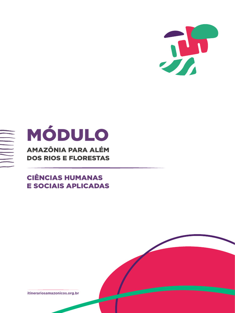 CHSA - INTINERÁRIOS AMAZÔNICOS - MODULO - AMAZÔNIA PARA ALÉM DOS RIOS E FLORESTAS | PDF