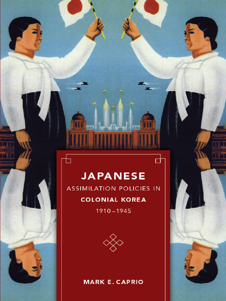 Japanese Assimilation Policies in Colonial Korea, 1910-1945 (Mark ...