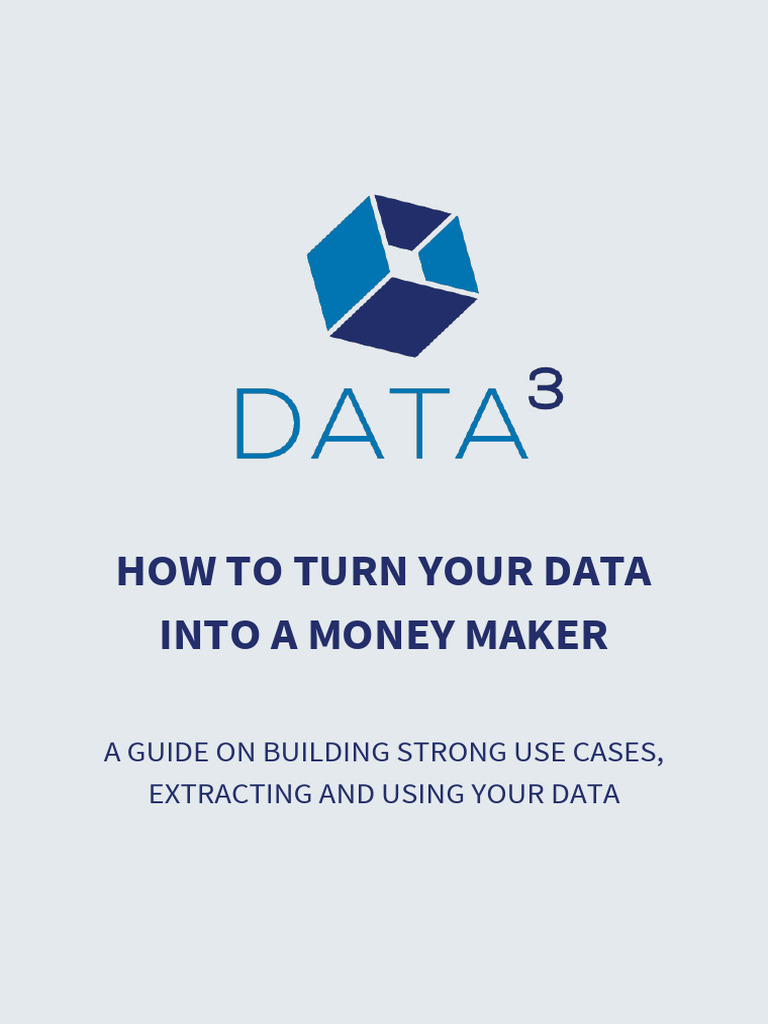 The Data3 Report How To Turn Your Data Into A Money Maker | PDF | Analytics | Predictive Analytics