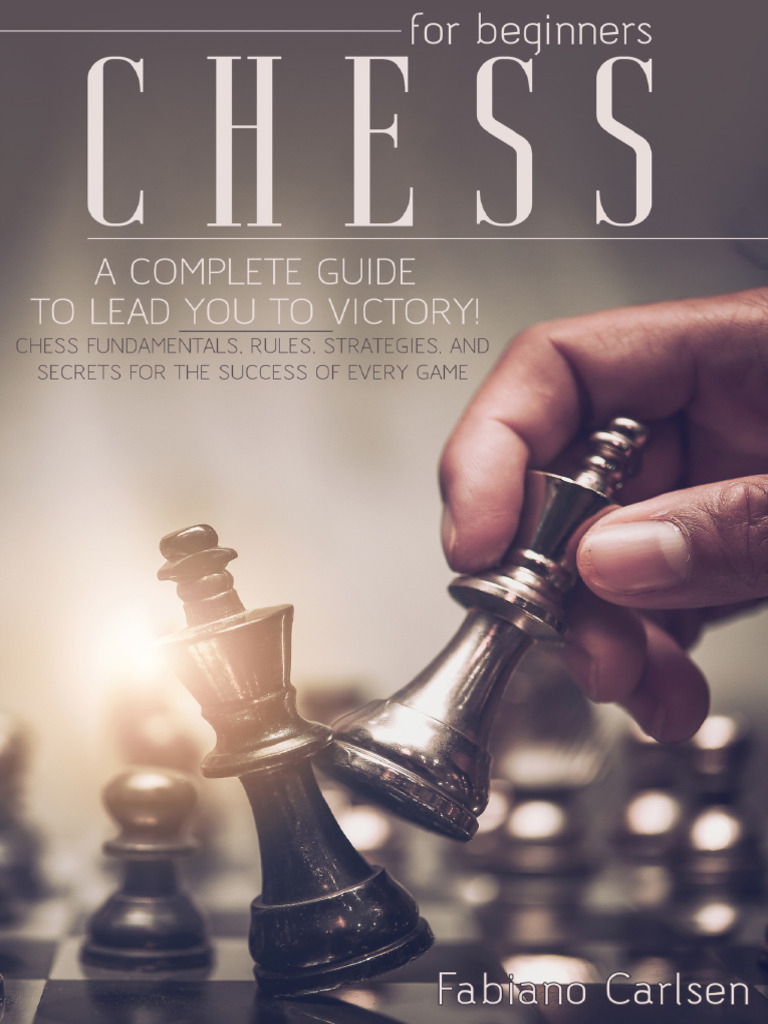 Chess For Beginners - A Complete Guide To Leading | PDF | Chess ...