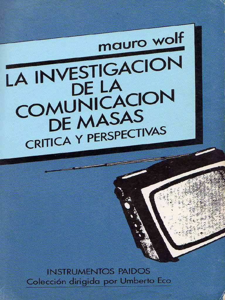La investigación de la comunicación de masas. La teoría funcionalista. Mauro Wolf, 1987 | PDF ...