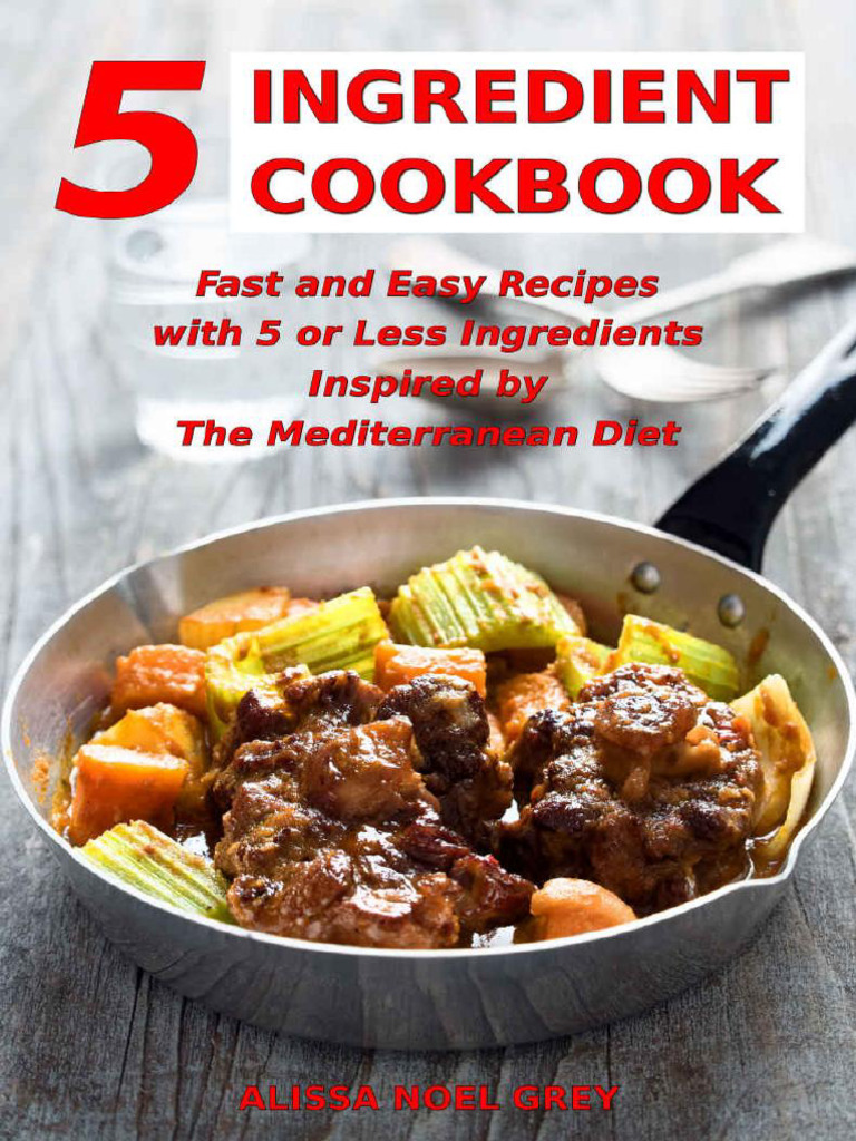 5 Ingredient Cookbook Fast and Easy Recipes With 5 or Less Ingredients ...