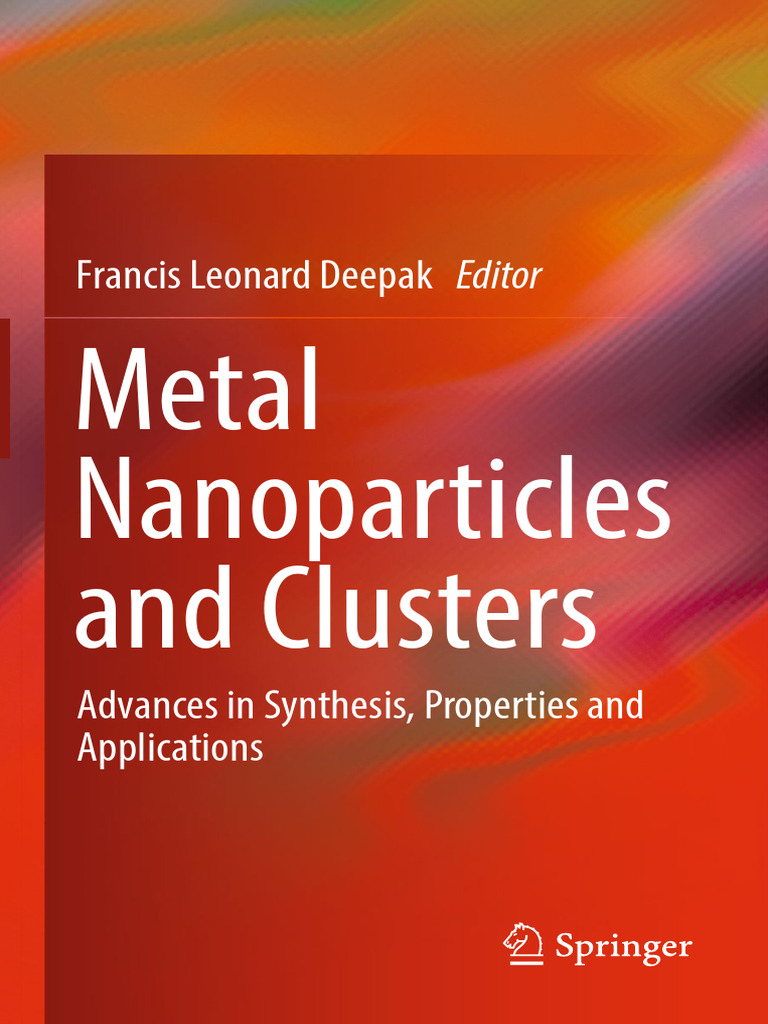 Metal Nanoparticles and Clusters Advances in Synthesis, Properties and ... Metal Nanoparticles and Clusters Advances in Synthesis, Properties and ...