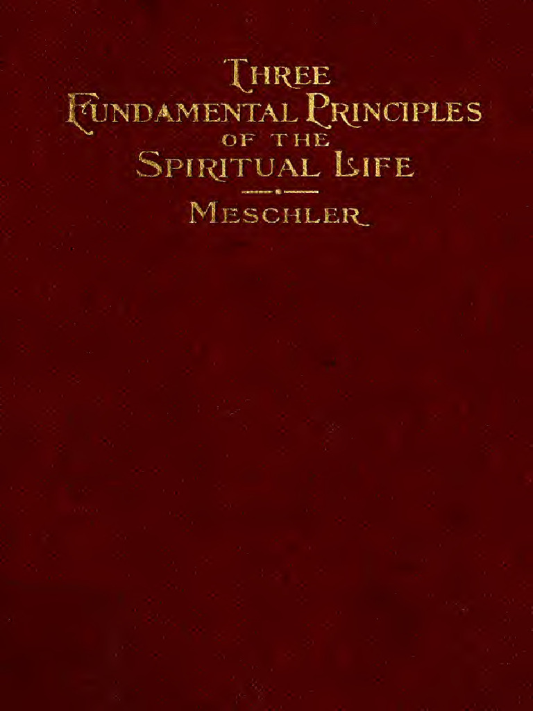 Three Fundamental Principles of The Spiritual Life (Fr. M. Mechler ...