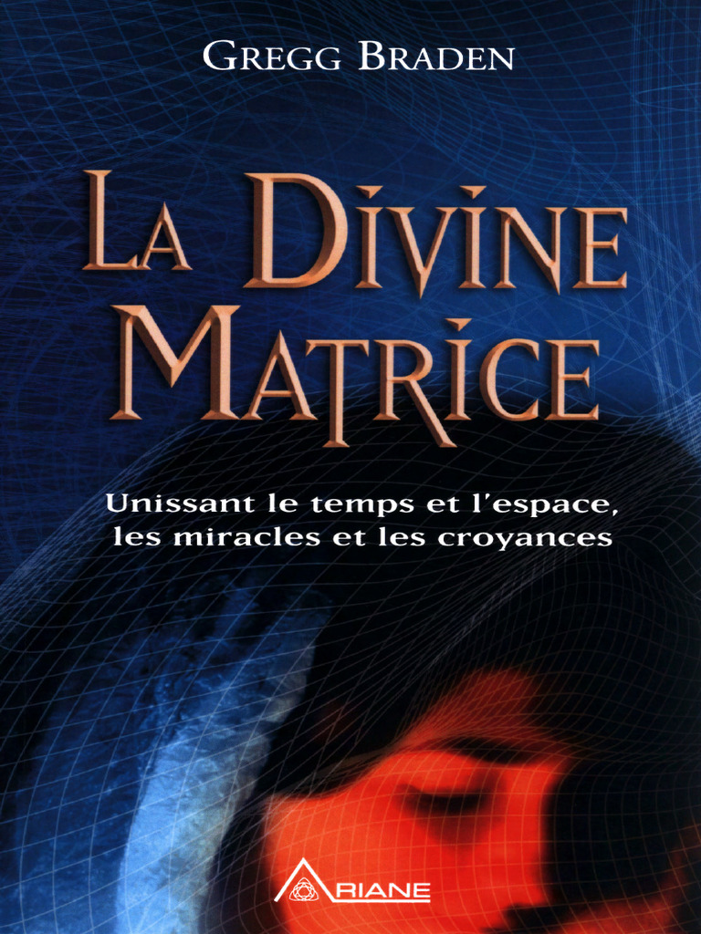 La Divine Matrice (Gregg Braden) (Z-Library) | PDF