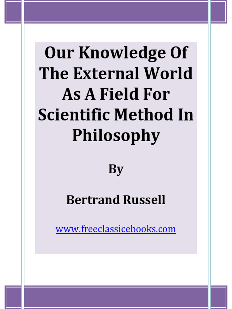Our Knowledge Of The External World As A Field For Scientific Method In Philosphy | PDF | Reason ...