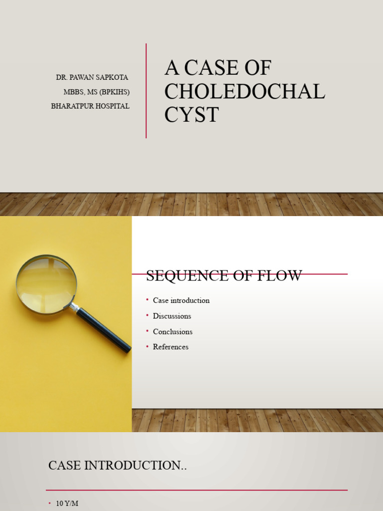 CHOLEDOCHAL CYST-case Presentation | PDF | Medicine | Diseases And Disorders