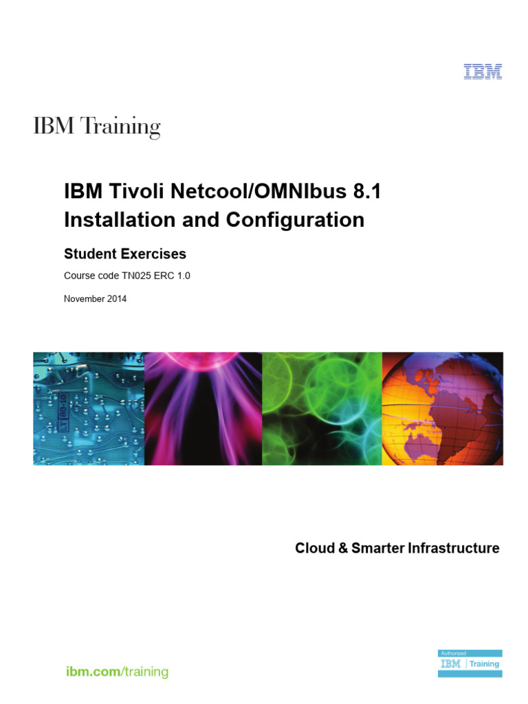 IBM Training. IBM Tivoli Netcool - OMNIbus 8.1 Installation and Configuration. Student Exercises ...