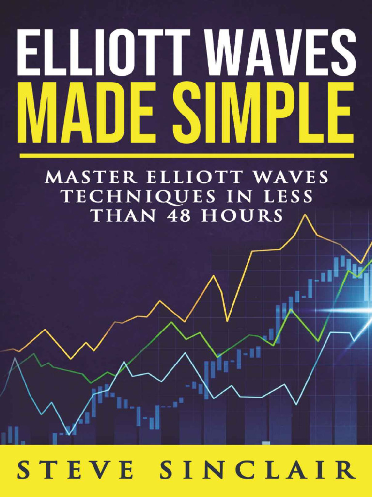 Elliott Waves Made Simple - Mast - Steve Sinclair | PDF | Financial ...