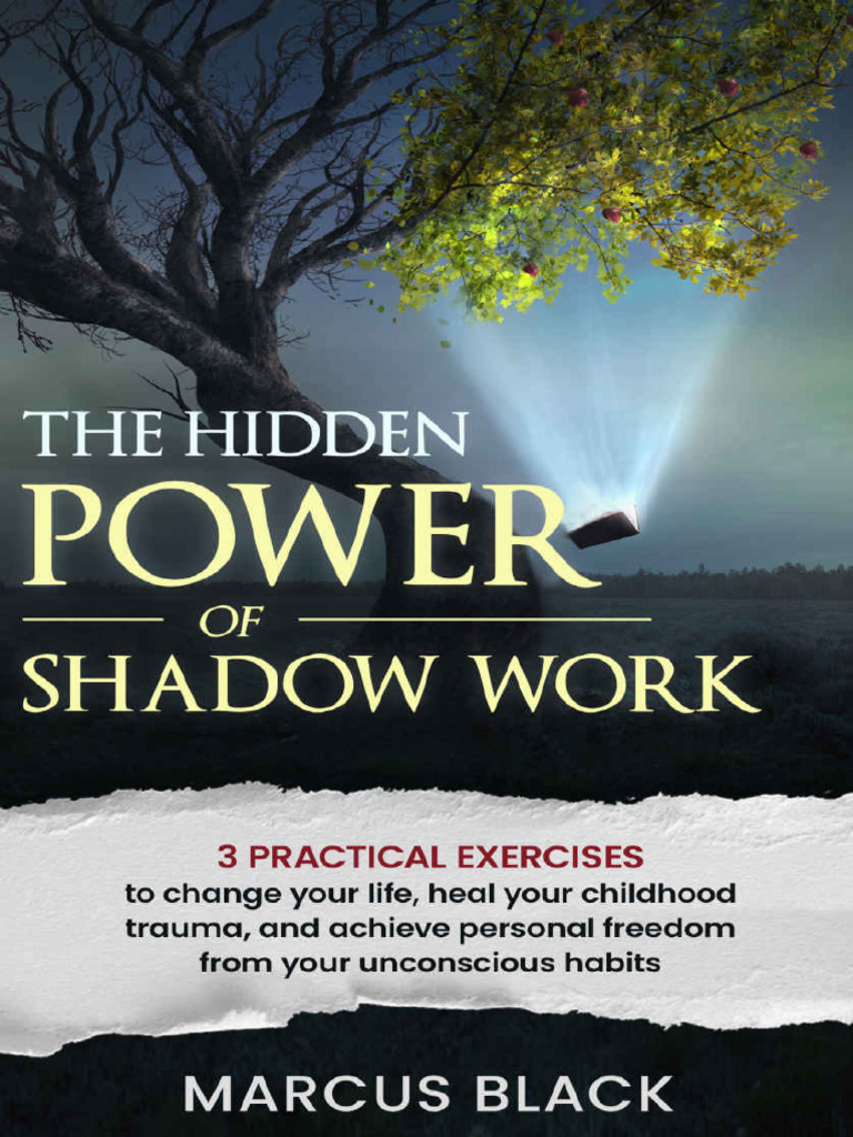 Marcus Black The Hidden Power of Shadow Work - 3 Practical Exercises To Change Your Life - Heal ...