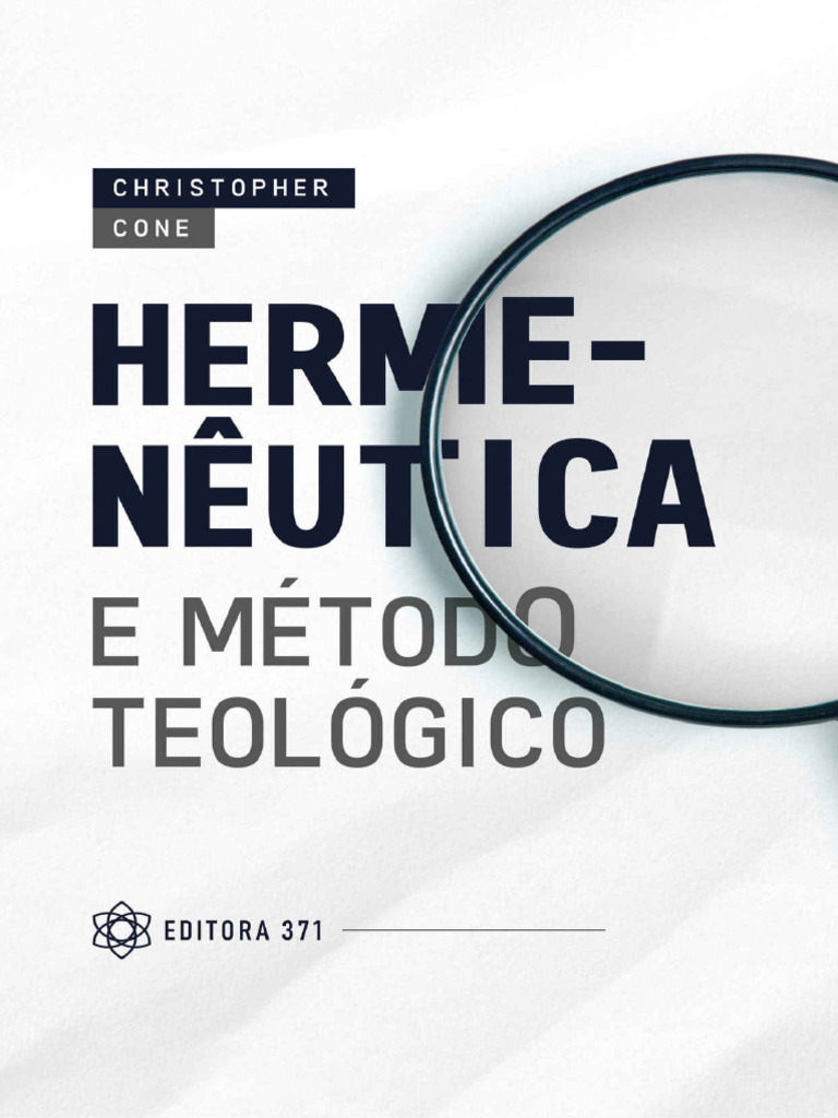 Hermenêutica e Método Teológico - Christopher Cone | PDF | Teologia ...