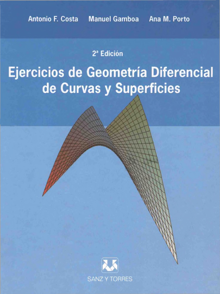 Antonio F. Costa - Ejercicios de Geometría Diferencial de Curvas y Superficies-Sanz y Torres ...