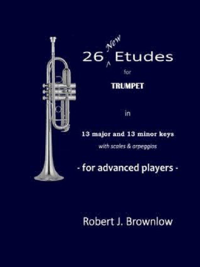 26 New Etudes for Trumpet in 13 Major and 13 Minor Keys With Scales ...