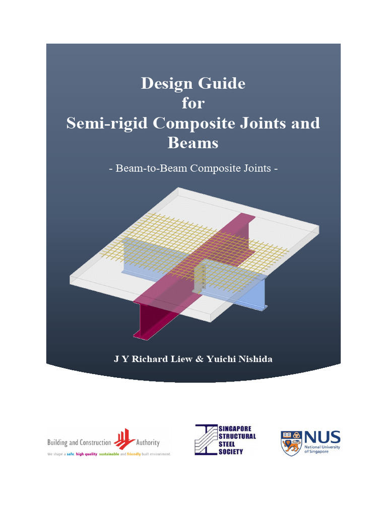 J. Y. Richard Liew, Yuichi Nishida - Design Guide For Semi-Rigid Composite Joints and beams-SSSS ...