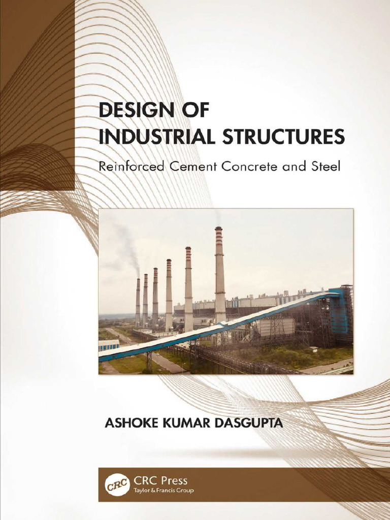 Ashoke Kumar Dasgupta - Design of Industrial Structures Reinforced Cement Concrete and Steel-CRC ...
