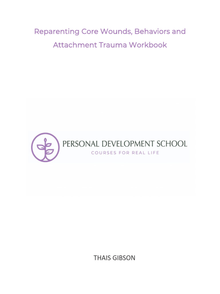 Reparenting Core Wounds, Behaviors and Attachment Trauma Workbook | PDF
