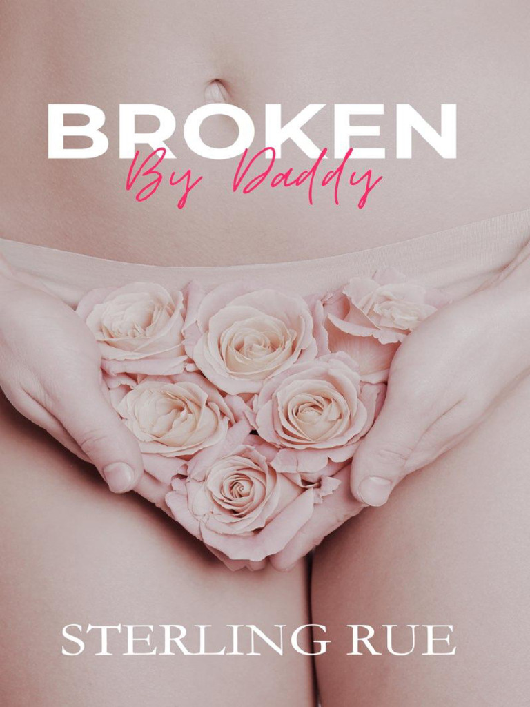 Broken by Daddy by Sterling Rue | PDF | Pensamento | Autor