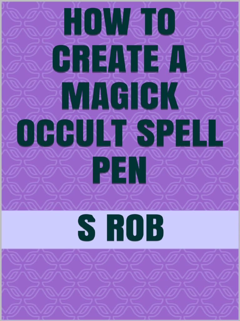 How To Create A Magick Occult Spell Pen by S Rob | PDF