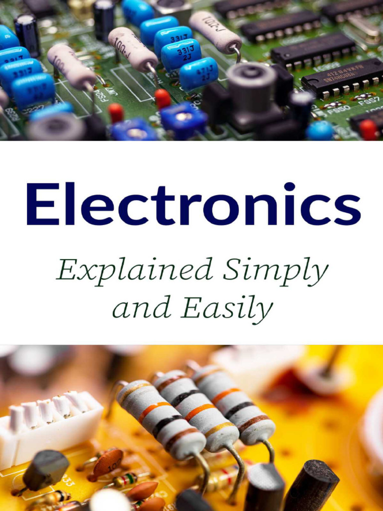 Electronics. Explained Simply and Easily | PDF | Capacitor | Resistor