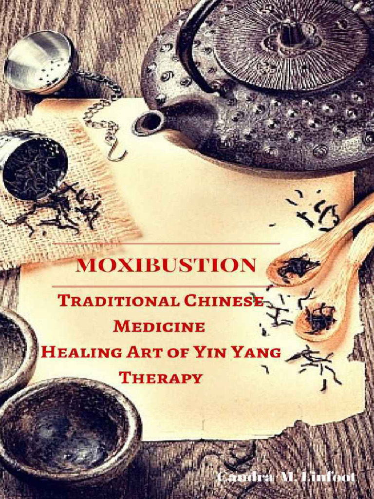 Moxibustion: History and Treatment Methods | PDF | Traditional Chinese ...