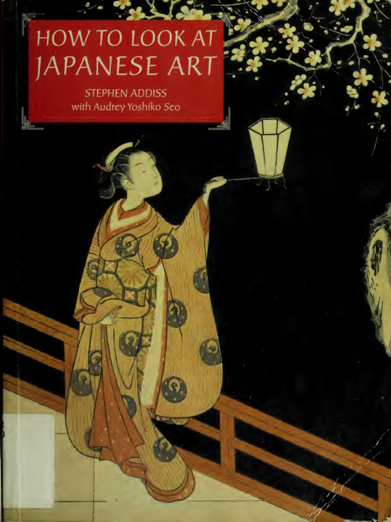 How To Look at Japanese Art - Stephen Addiss - New York, 1996 - Harry N ...