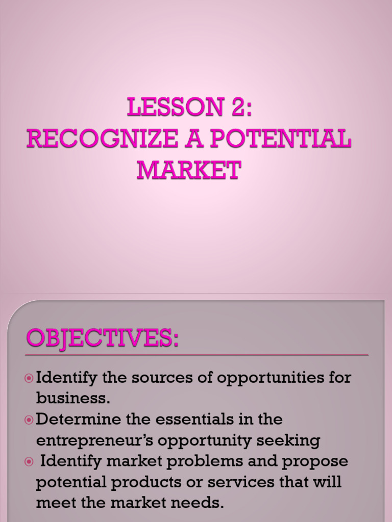 Lesson 2 Recognize A Potential Market | PDF | Entrepreneurship | Market (Economics)